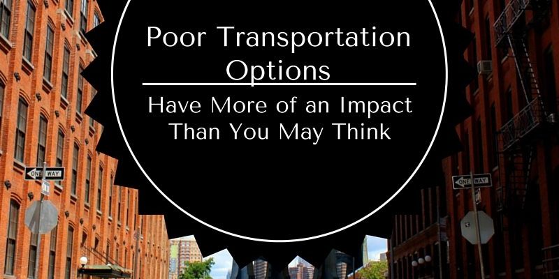 Poor Transportation Options Have More of an Impact Than You May Think