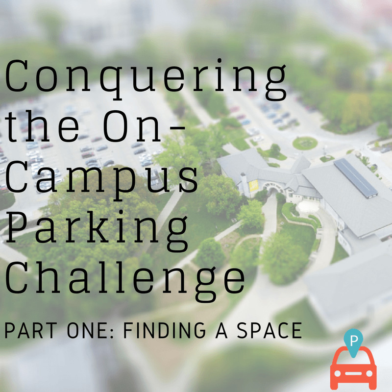 Conquering the On-Campus Parking Challenge, Part One: Finding a Space