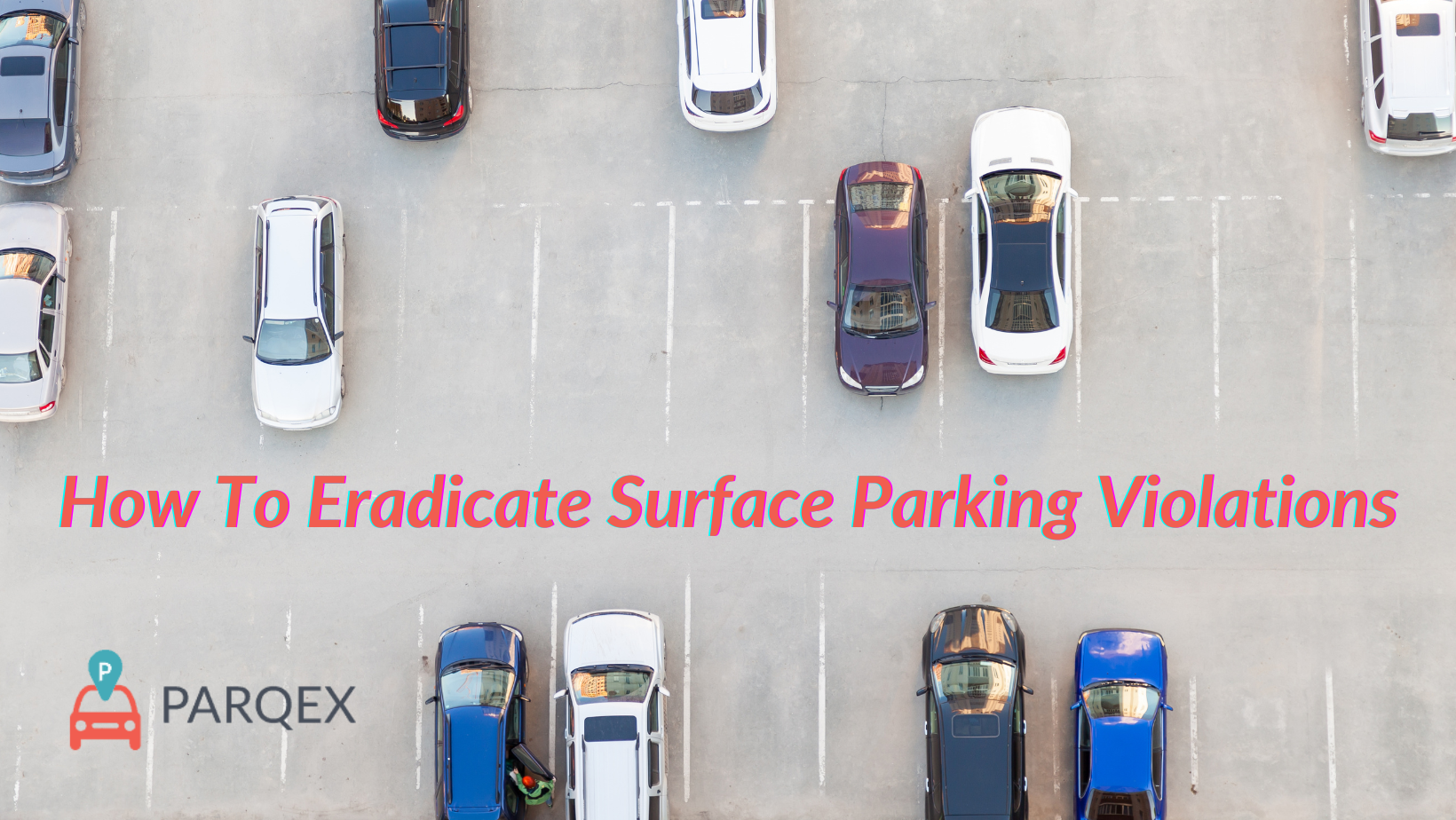 How To Eradicate Surface Parking Violations - ParqEx