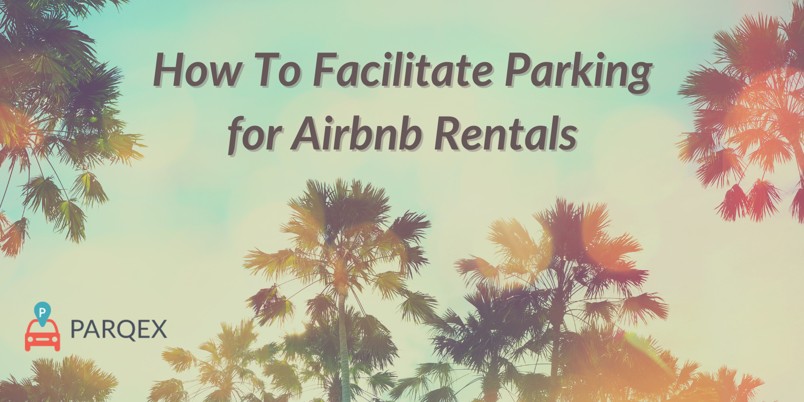 How To Facilitate Parking for Airbnb Rentals - ParqEx