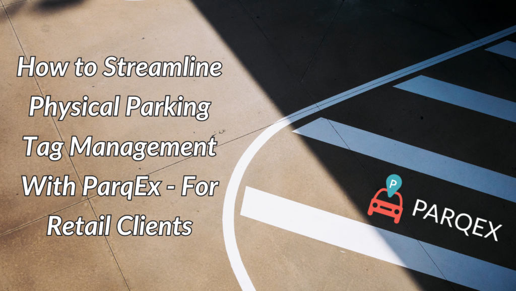 How to Streamline Physical Parking Tag Management With ParqEx - For ...