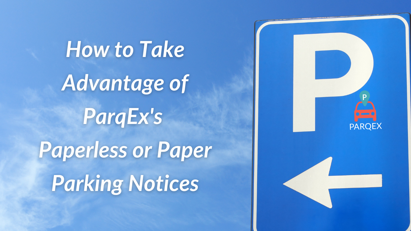 How to Take Advantage of ParqEx's Paperless or Paper Parking Notices ...