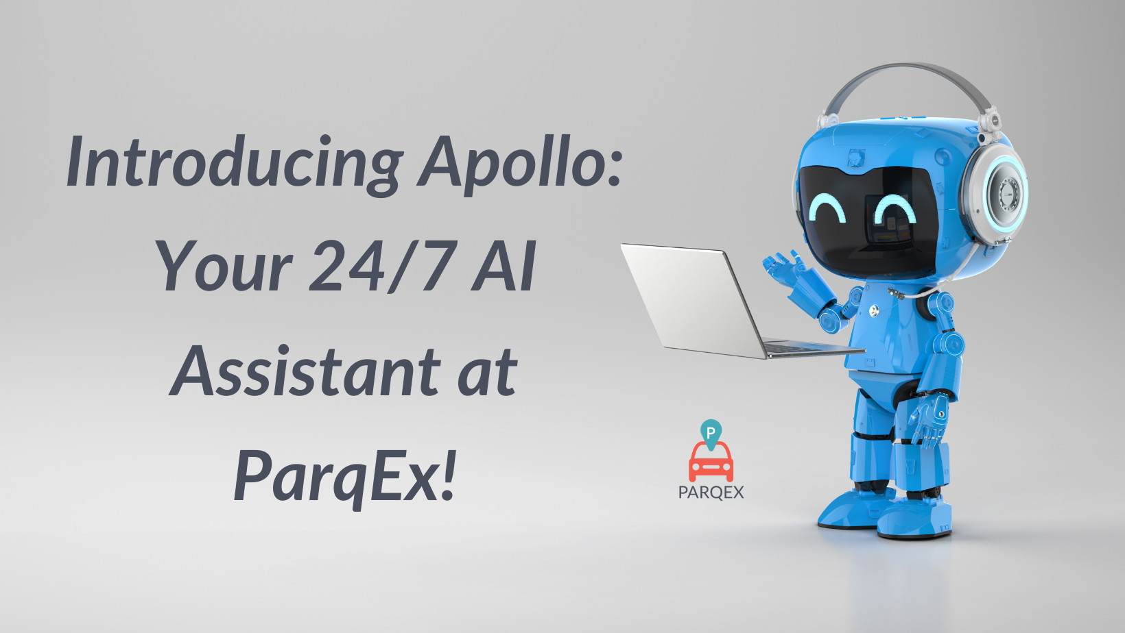 Introducing Apollo: Your 24/7 AI Assistant at ParqEx! - ParqEx