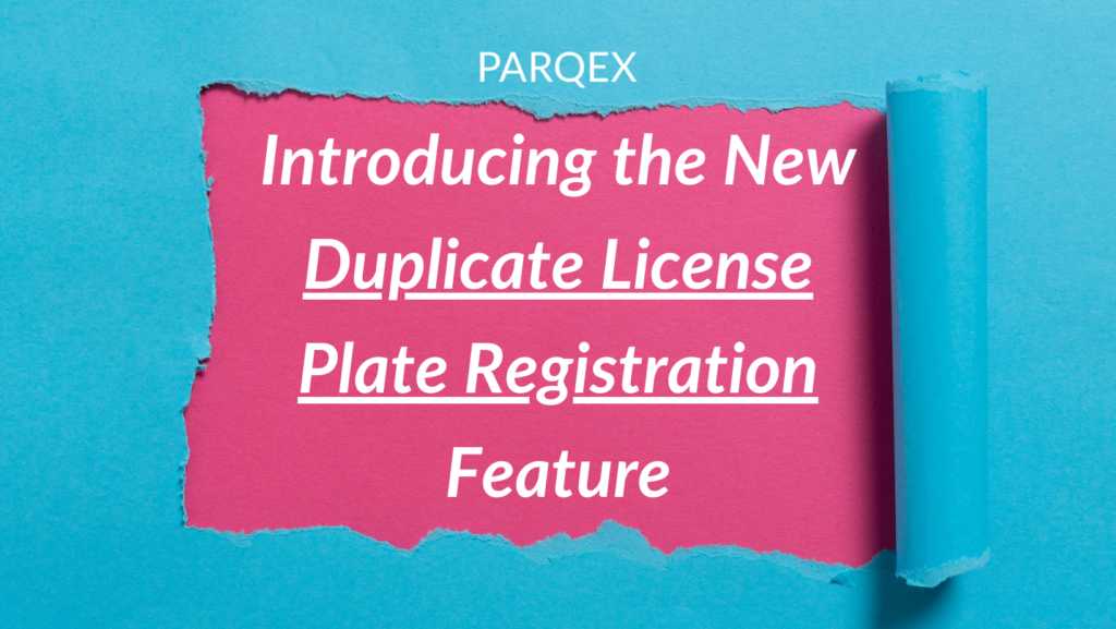 Introducing the New Duplicate License Plate Registration Feature - ParqEx
