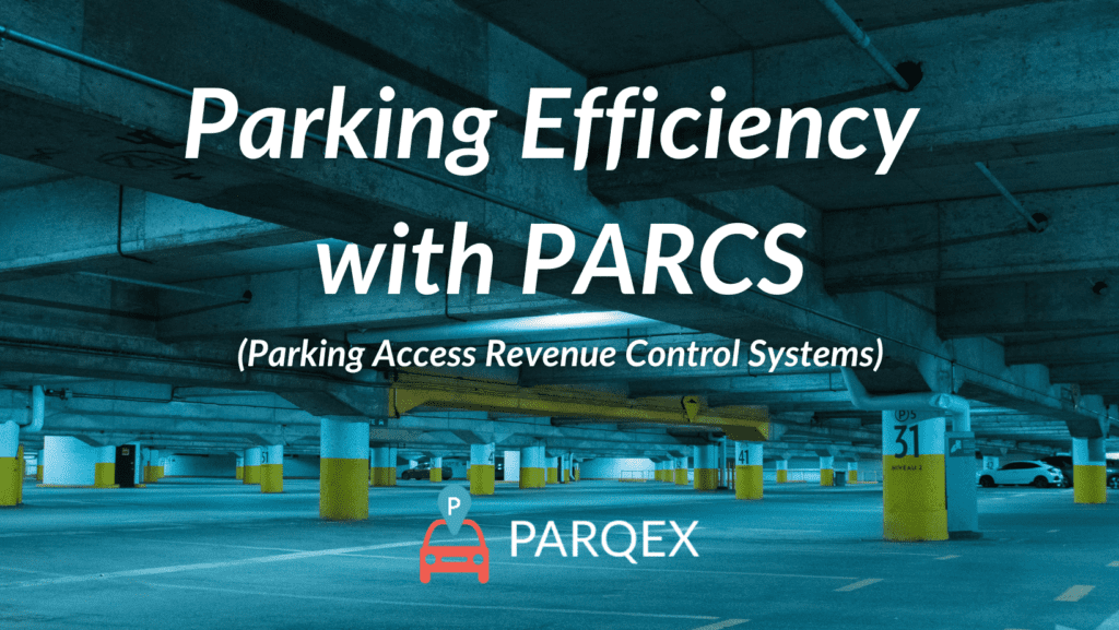 Parking Efficiency with PARCS - ParqEx