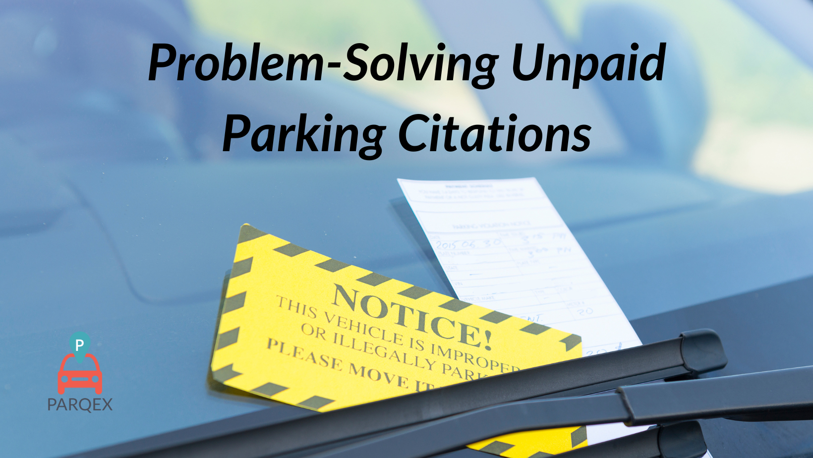 How To Problem-Solve Unpaid Parking Citations - ParqEx
