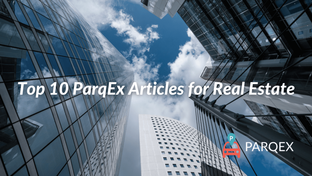 Top 10 ParqEx Articles for Real Estate - ParqEx