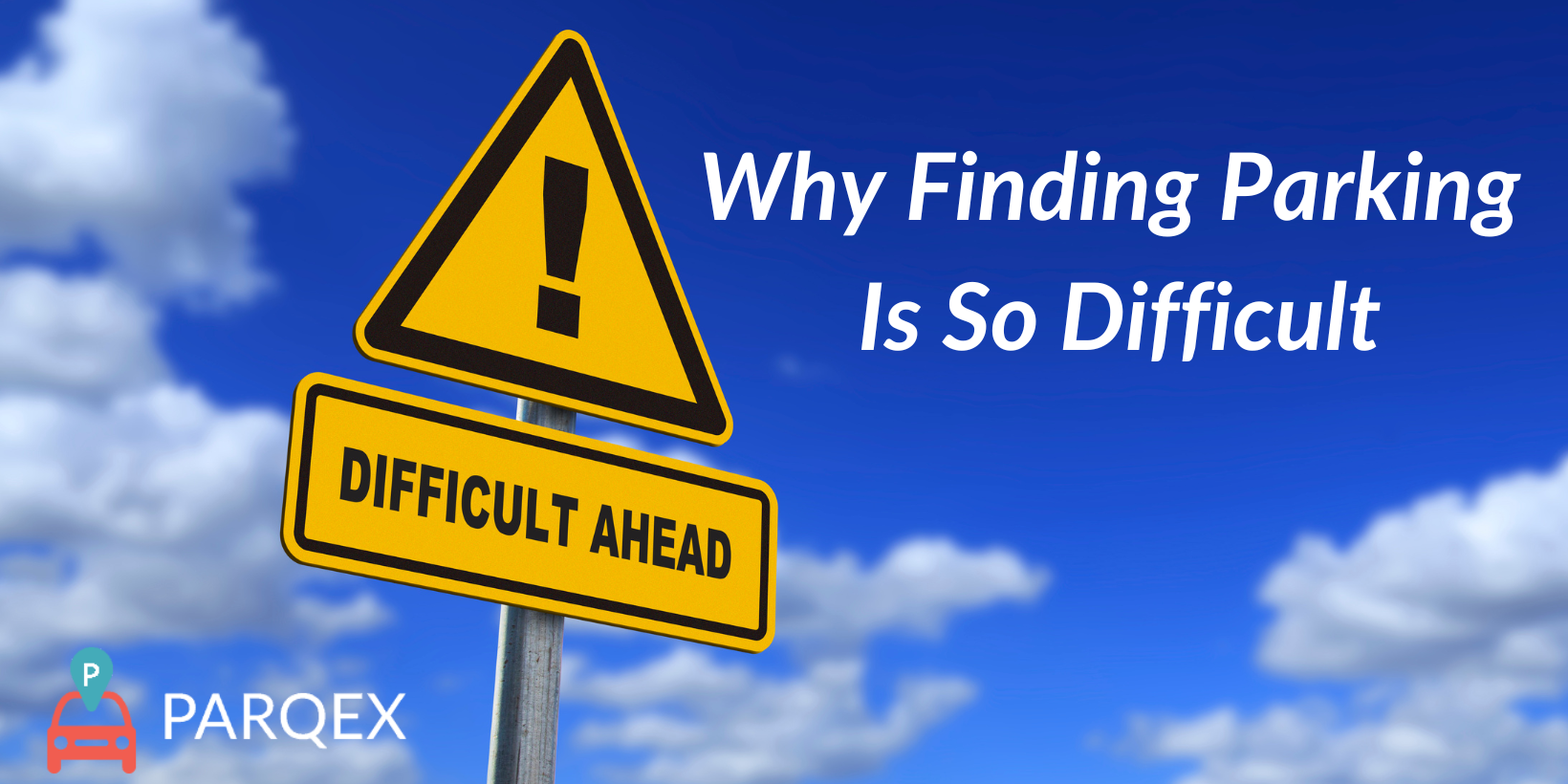 Why Finding Parking is So Difficult - Parqex