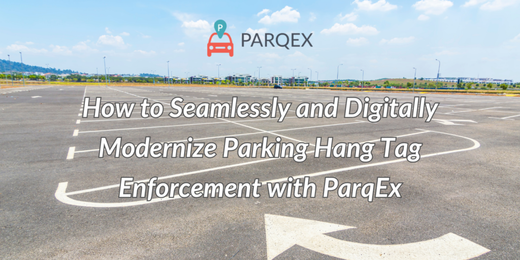 How to Seamlessly and Digitally Modernize Parking Hang Tag Enforcement ...