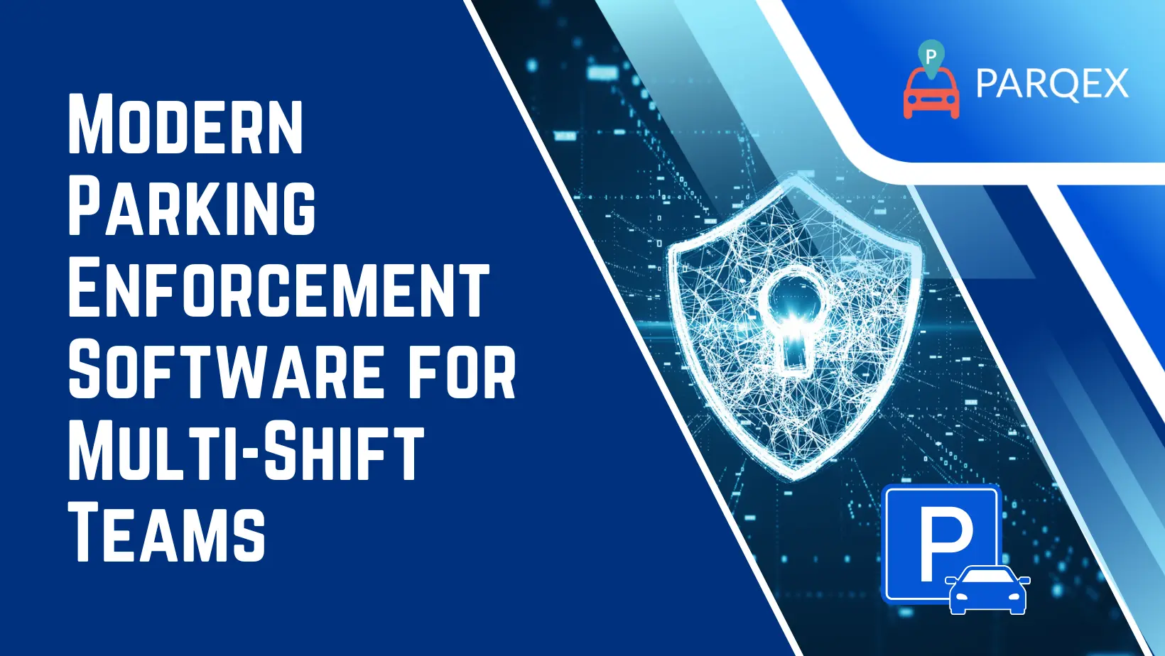 Modern Parking Enforcement Software for Multi-Shift Teams - ParqEx